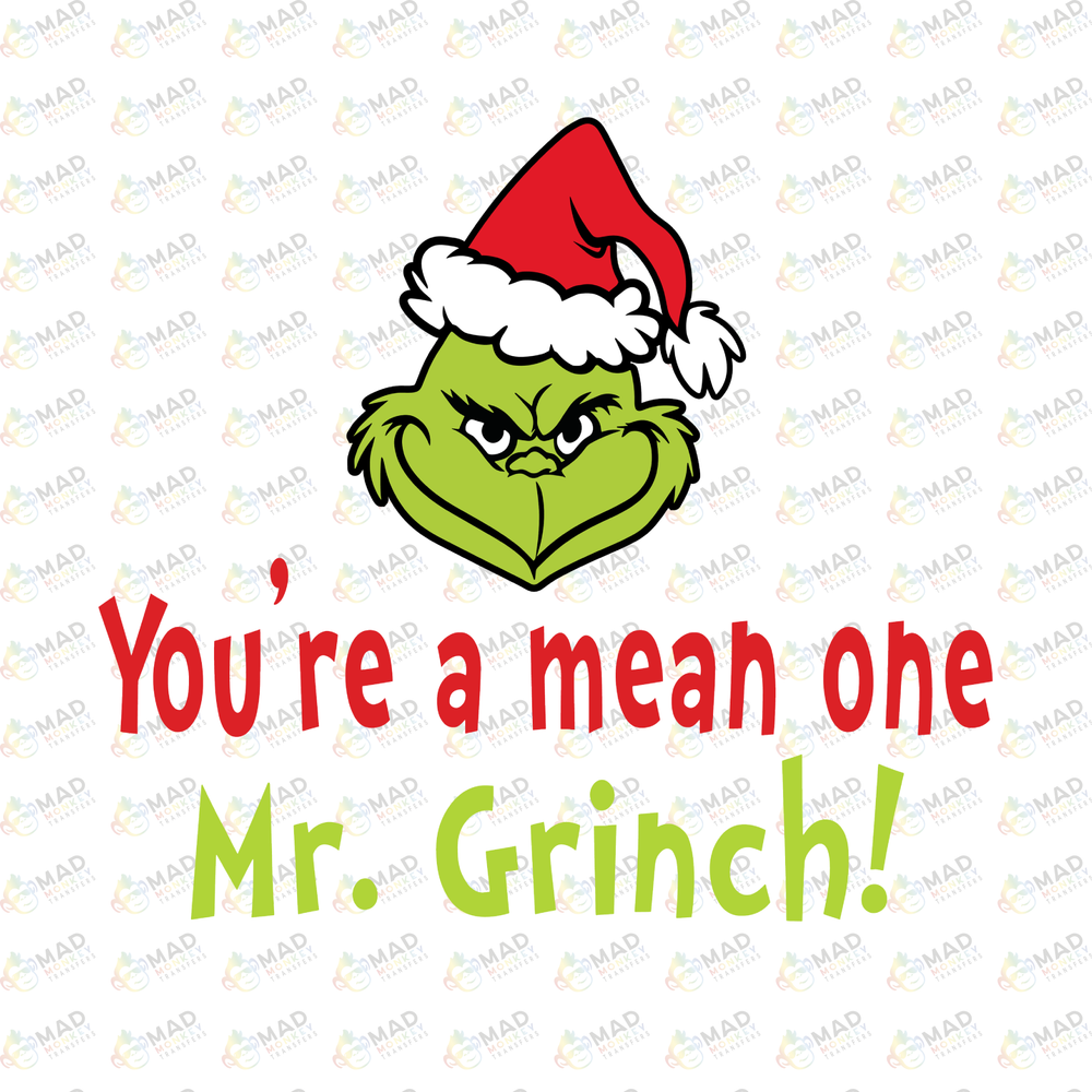 Funny Grinch Christmas DTF Print - You're a Mean One Mr. Grinch Holida
