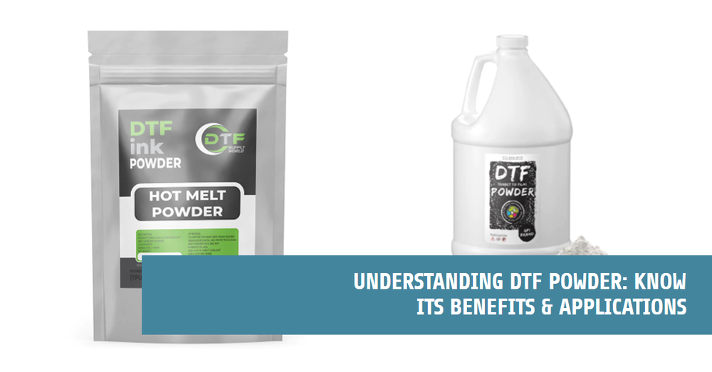 What is DTF Powder?: Understand Benefits, Uses, and Tips
